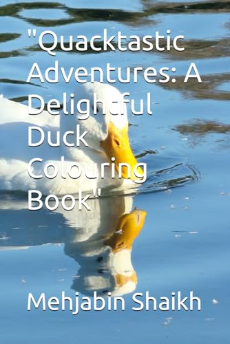"Quacktastic Adventures: A Delightful Duck Colouring Book" by Mrs ...