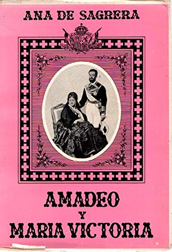 Amadeo y Maria Victoria by Ana de Sagrera | Goodreads