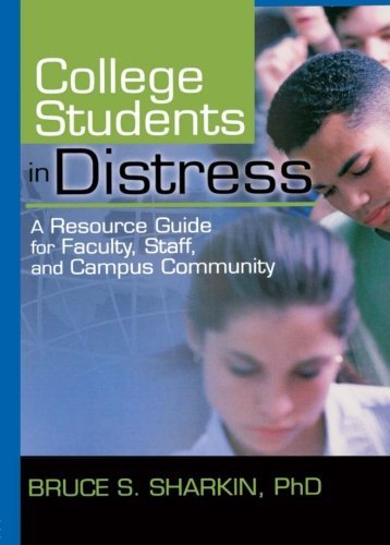 College Students in Distress: A Resource Guide for Faculty, Staff, and ...