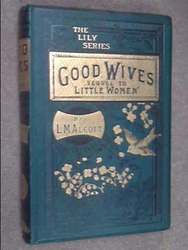 Good Wives: A Story for Girls, hc by Louisa May Alcott | Goodreads