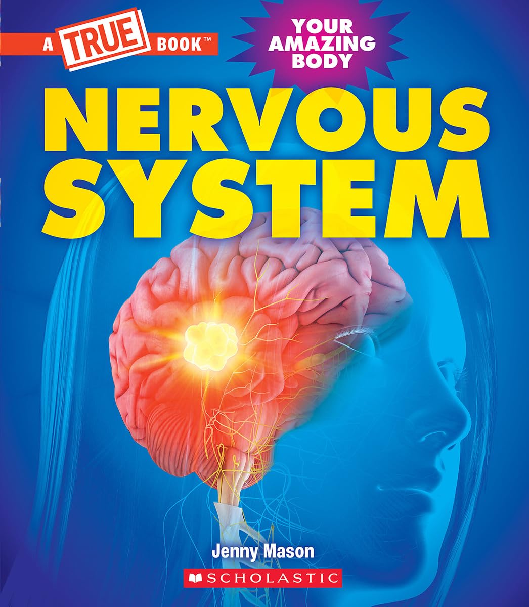 Nervous System (A True Book: Your Amazing Body) by Jenny Mason | Goodreads