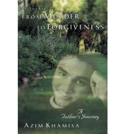 [(From Murder to Forgiveness: A Father's Journey )] [Author: Azim ...