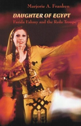 Daughter of Egypt: Farida Fahmy and the Reda Troupe by Marjorie A ...