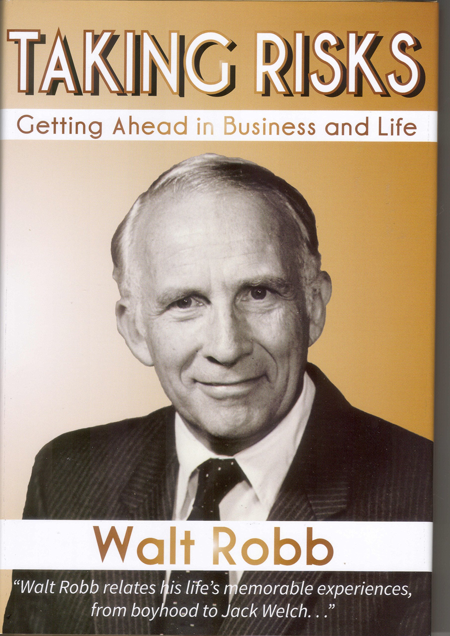 Taking Risks: Getting Ahead in Business and Life by Walt Robb | Goodreads