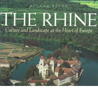 The Rhine: Culture and Landscape at the Heart of Europe (Hardback ...