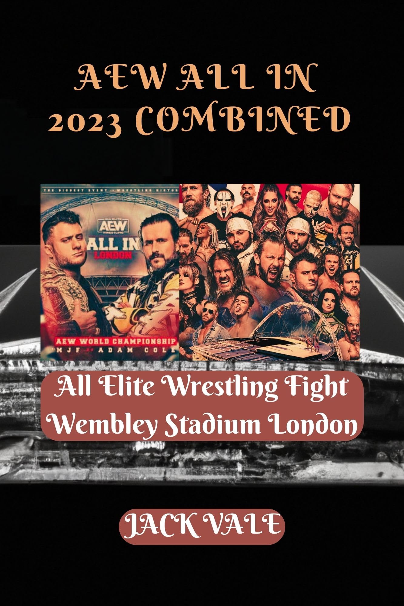 AEW All In 2023 Combined: All Elite Wrestling Fight Wembley Stadium ...
