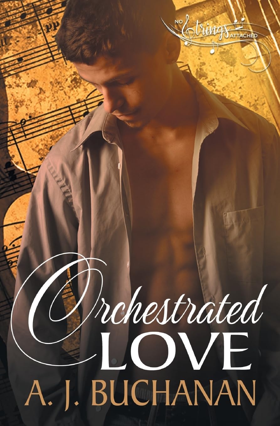 Orchestrated Love (The No Strings Attached) by A J Buchanan | Goodreads