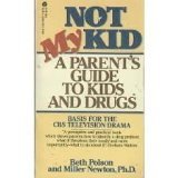 Not My Kid: A Parent's Guide to Kids and Drugs by Beth Polson | Goodreads