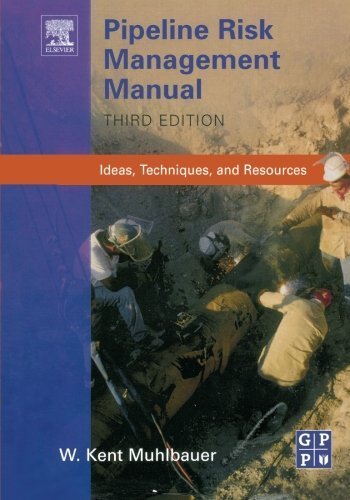 Pipeline Risk Management Manual, Third Edition: Ideas, Techniques, and Resources 3rd edition by ...