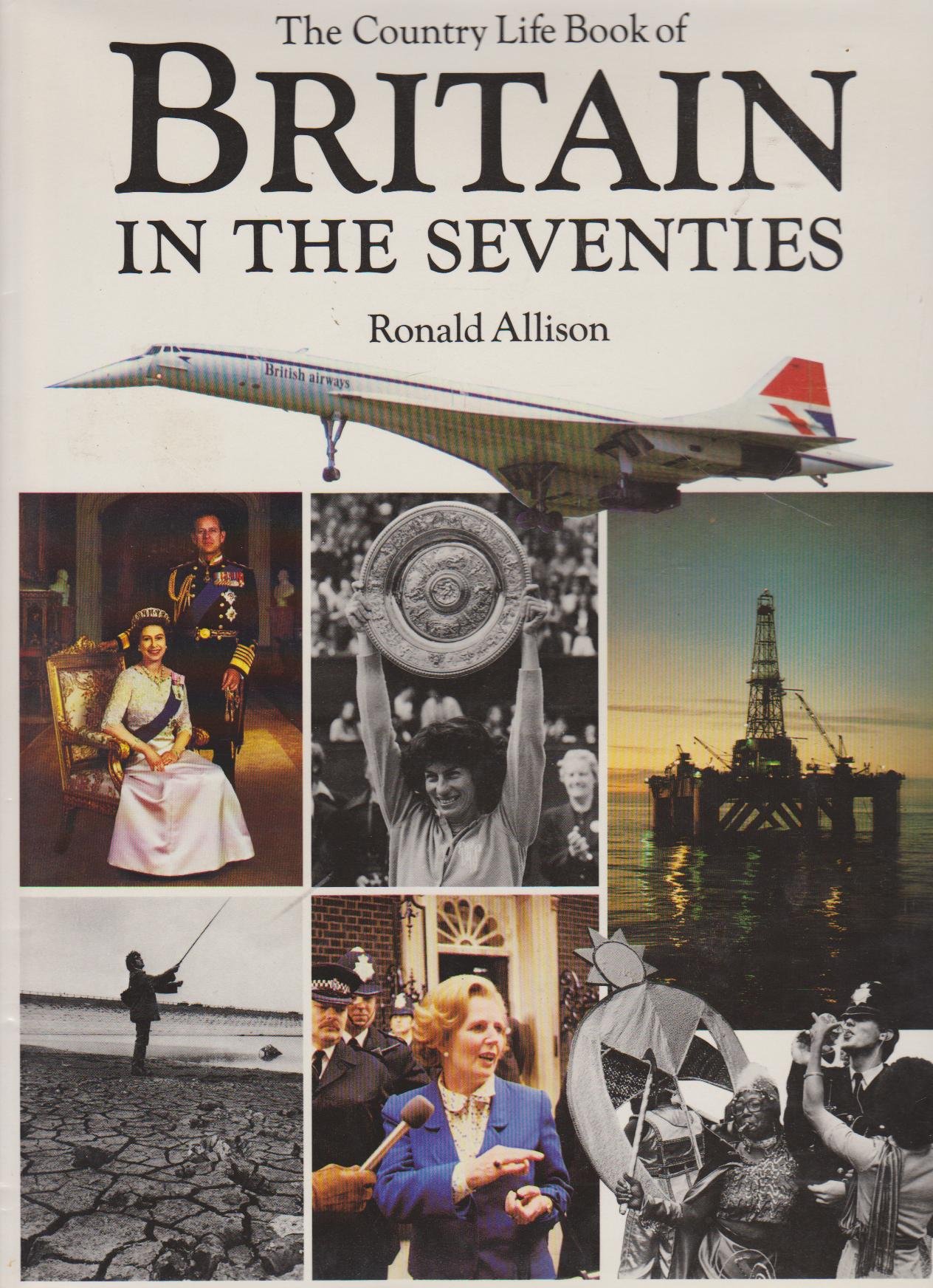 The Country Life Book of Britain in the Seventies by Ronald Allison ...