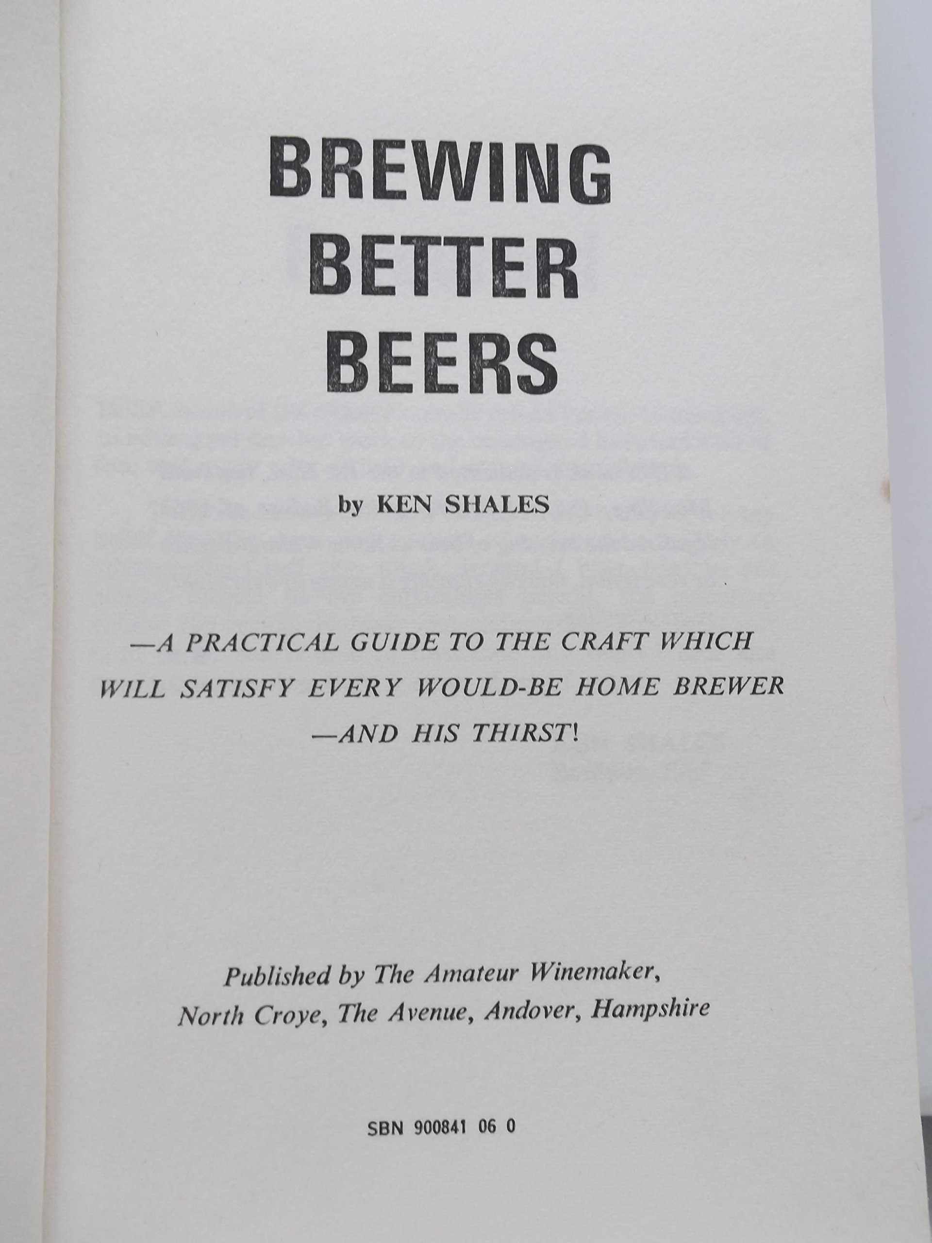 Brewing Better Beers by KEN SHALES | Goodreads