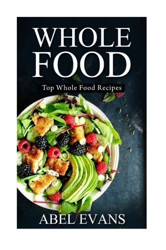 Whole Food: Top Whole Food Recipes (30 Day Weight Loss Challenge ...
