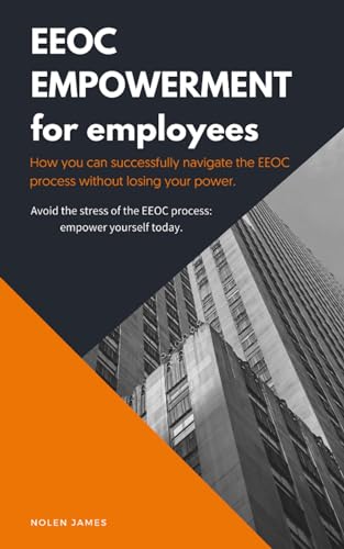 EEOC Empowerment For Employees: Navigate the EEOC Process by Nolen ...