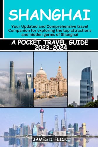 Shanghai A Pocket Travel Guide 2023-2024: Your Updated and ...