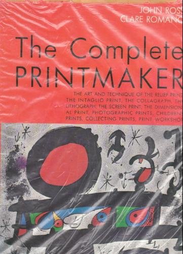 The Complete Printmaker: The Art and Technique of the Relief Print, the ...