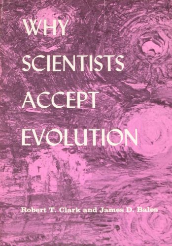 Why Scientists Accept Evolution By Bales James D Clark Robert T Goodreads