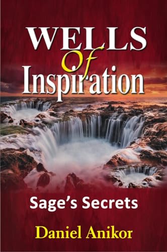 Wells of inspiration: Sage's Secret by Daniel Anikor | Goodreads