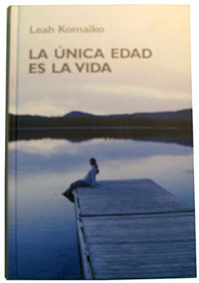 La Unica Edad Es Al Vida by Leah Komaiko | Goodreads