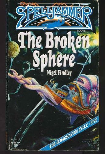 The Broken Sphere (Spelljammer : the Cloakmaster Cycle, Book 5) by ...
