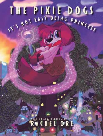 The Pixie Dogs: It’s Not Easy Being a Princess by Rachel Ore | Goodreads