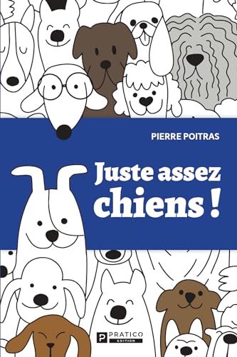 Juste assez chiens! (French Edition) by Pierre Poitras | Goodreads
