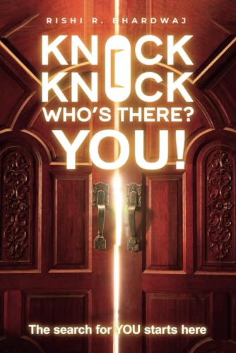 KNOCK KNOCK WHO'S THERE? YOU! by Dr. Rishi R Bhardwaj | Goodreads