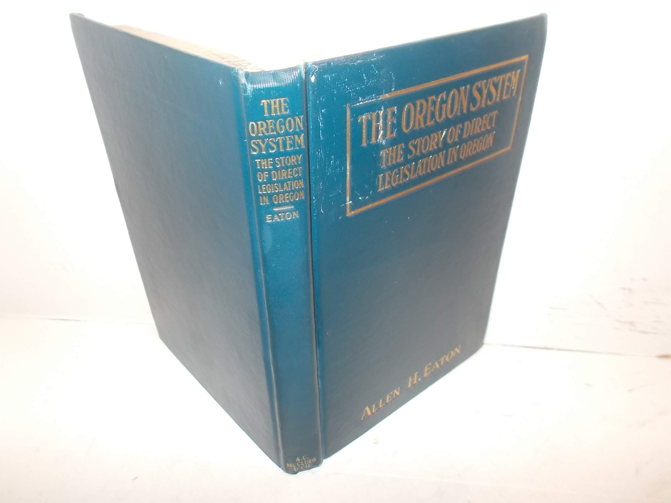 the Oregon System: The Story of Direct Legislation in Oregon by Allen H ...