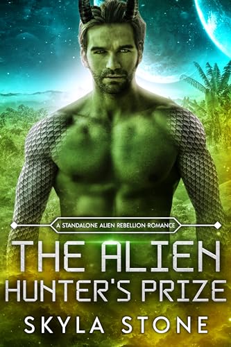 The Alien Hunter's Prize: A Standalone Alien Rebellion Romance by Skyla ...