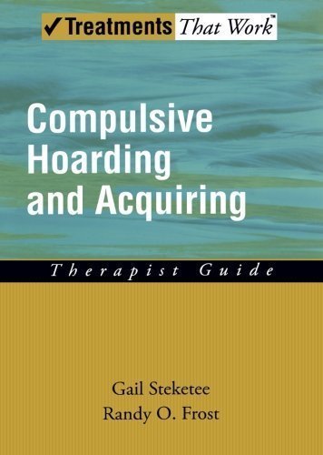 Compulsive Hoarding and Acquiring: Therapist Guide by Gail Steketee by ...