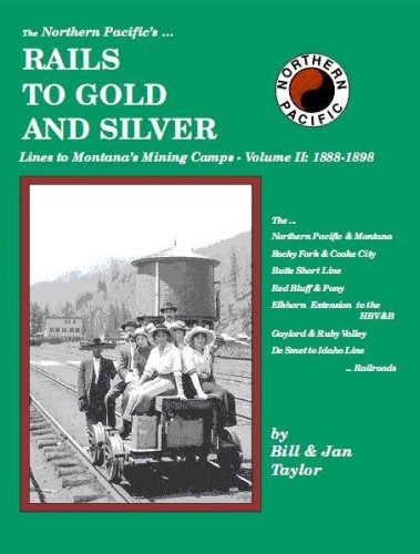 The Northern Pacific's Rails to Gold and Silver, Vol. 2: Lines to ...