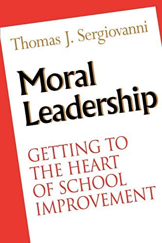 Moral Leadership: Getting to the Heart of School Improvement (Jossey ...