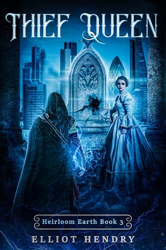 Thief Queen (Heirloom Earth Book 3) by Elliot Hendry | Goodreads