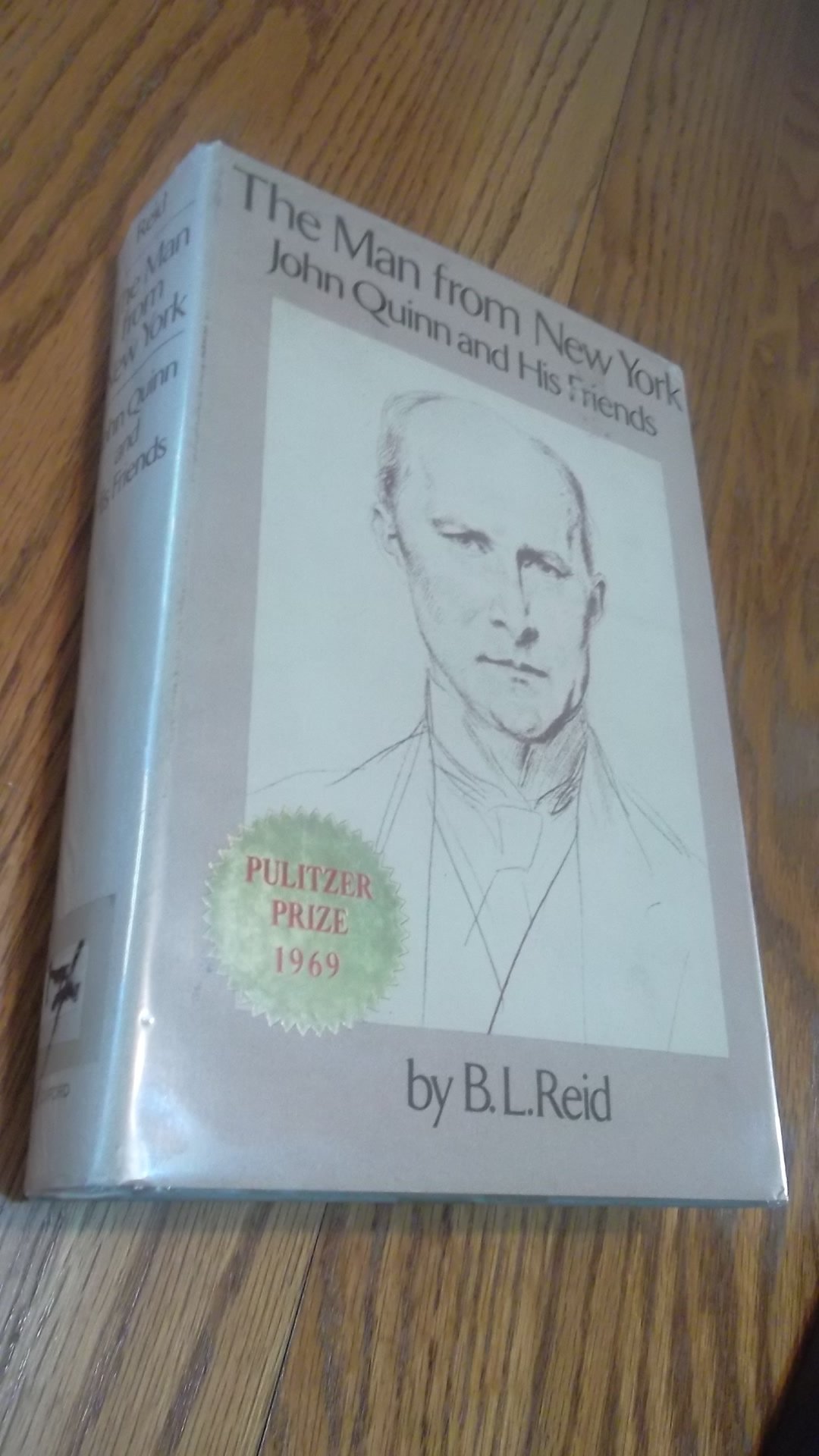 The Man from New York : John Quinn and His Friends by B.L.Reid | Goodreads