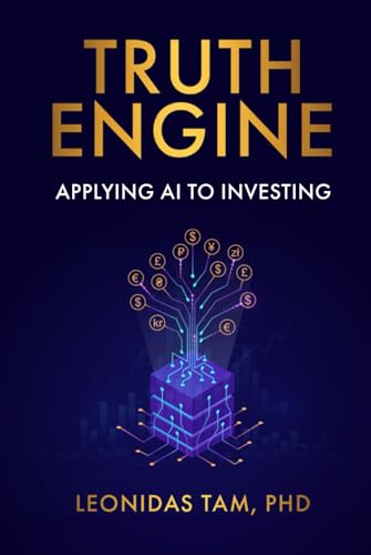 Truth Engine: Applying AI to Investing by Dr. Leonidas Tam | Goodreads