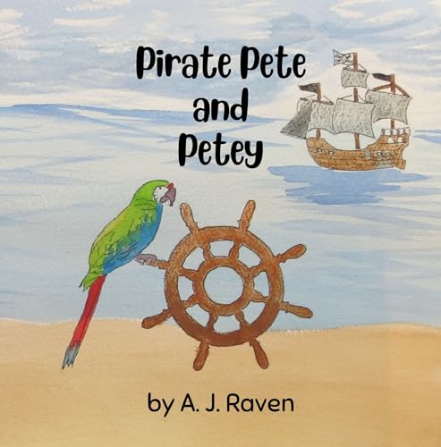 Pirate Pete and Petey by A. J. Raven | Goodreads