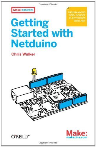 Getting Started with Netduino by Chris Walker 1st (first) Edition by Chris Walker | Goodreads