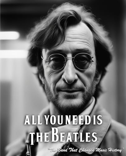 All you need is the Beatles: The Band That Changed Music History by ...
