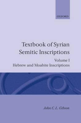 [(Textbook of Syrian Semitic Inscriptions: I. Hebrew and Moabite ...