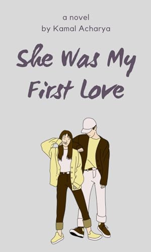 She was my first love by Kamal Acharya | Goodreads