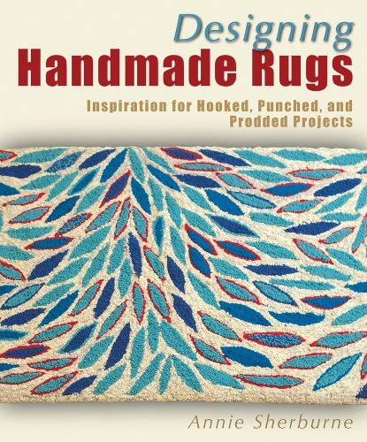 Designing Handmade Rugs: Inspiration for Hooked, Punched, and Prodded ...