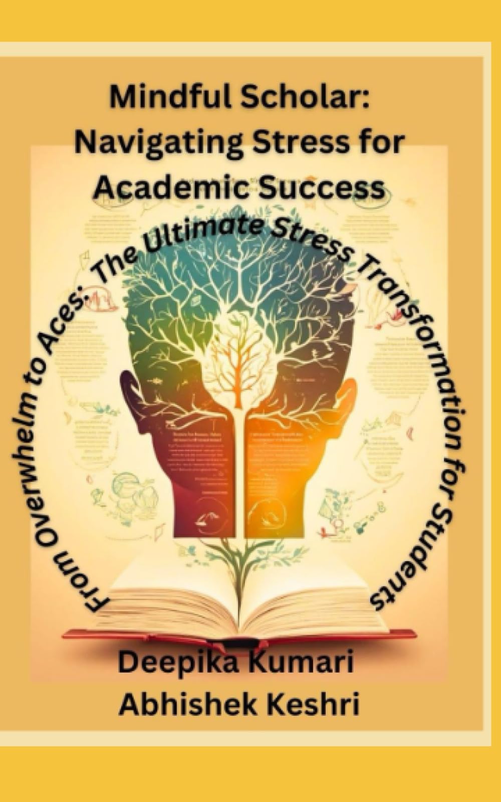 Mindful Scholar: Navigating Stress for Academic Success: From Overwhelm ...