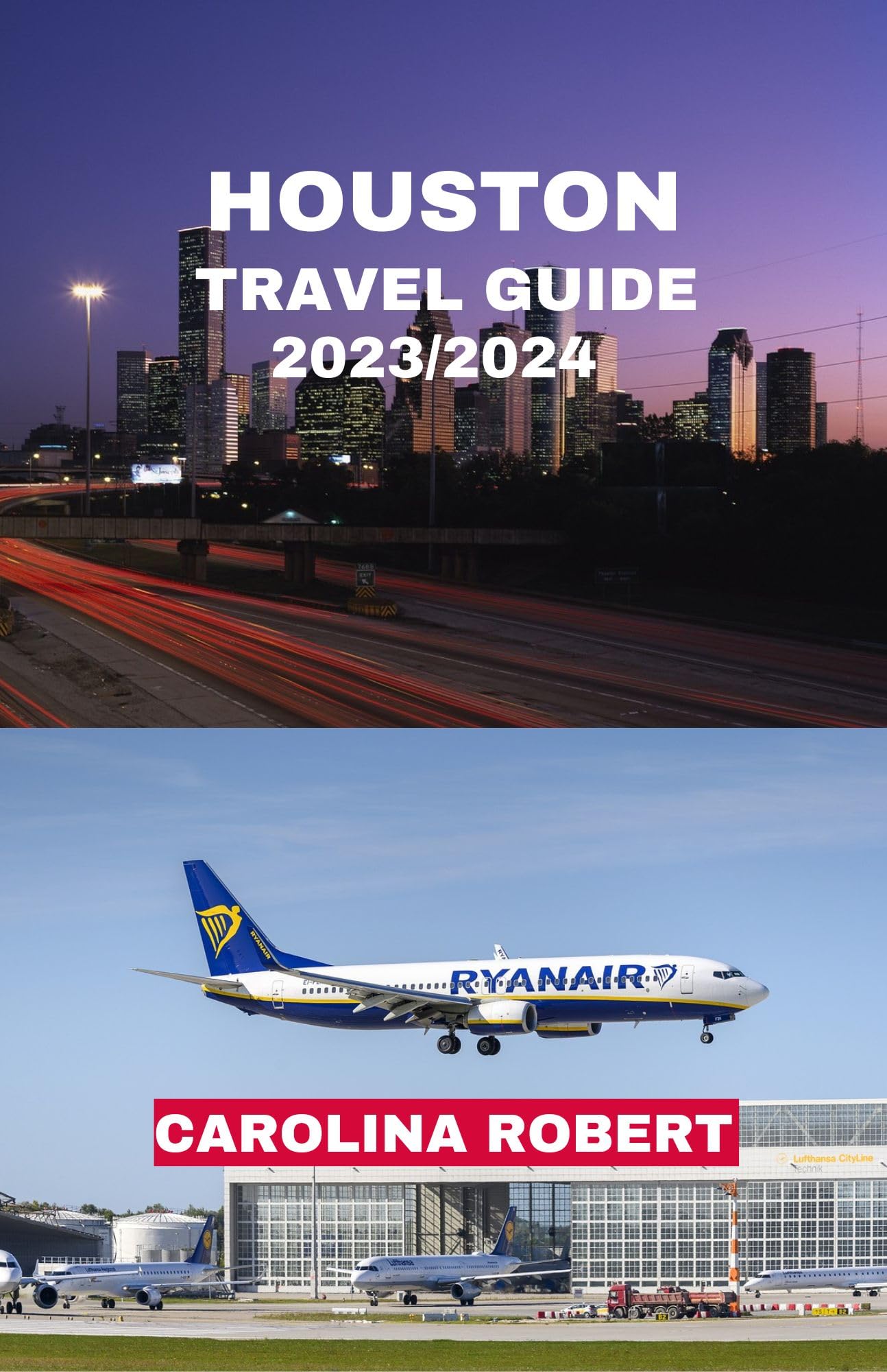 HOUSTON TRAVEL GUIDE 2023/2024: The City for All by Carolina ROBERT ...