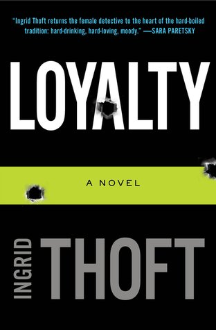 Loyalty by Ingrid Thoft by Ingrid Thoft | Goodreads