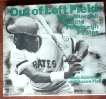 Out of left field, Willie Stargell and the Pittsburgh Pirates by Susan ...