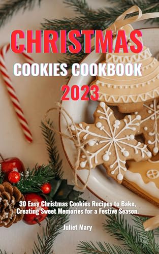 CHRISTMAS COOKIES COOKBOOK 2023: 30 Easy Christmas Cookies Recipes to ...