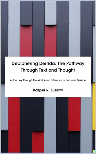 Deciphering Derrida: The Pathway Through Text and Thought: A Journey ...