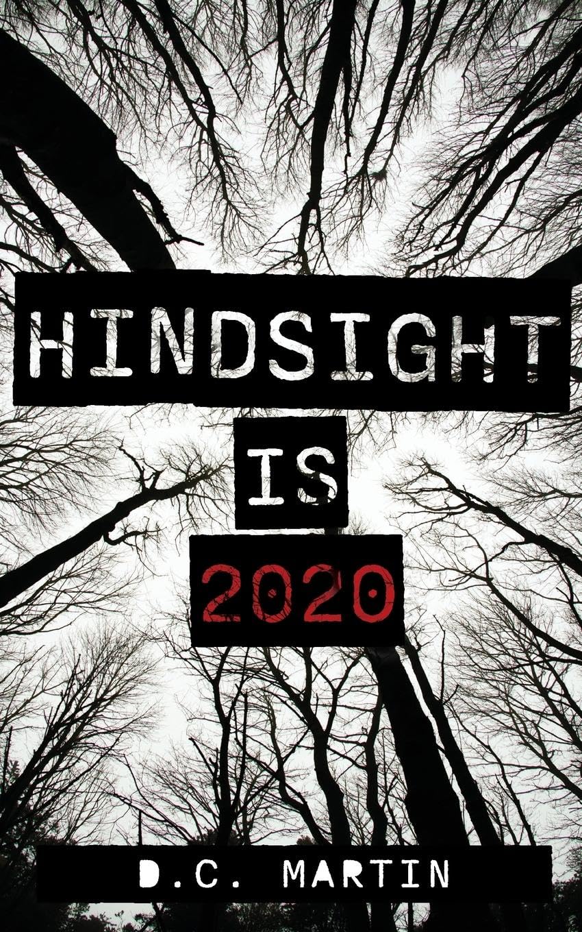 Hindsight is 2020 by D C Martin | Goodreads