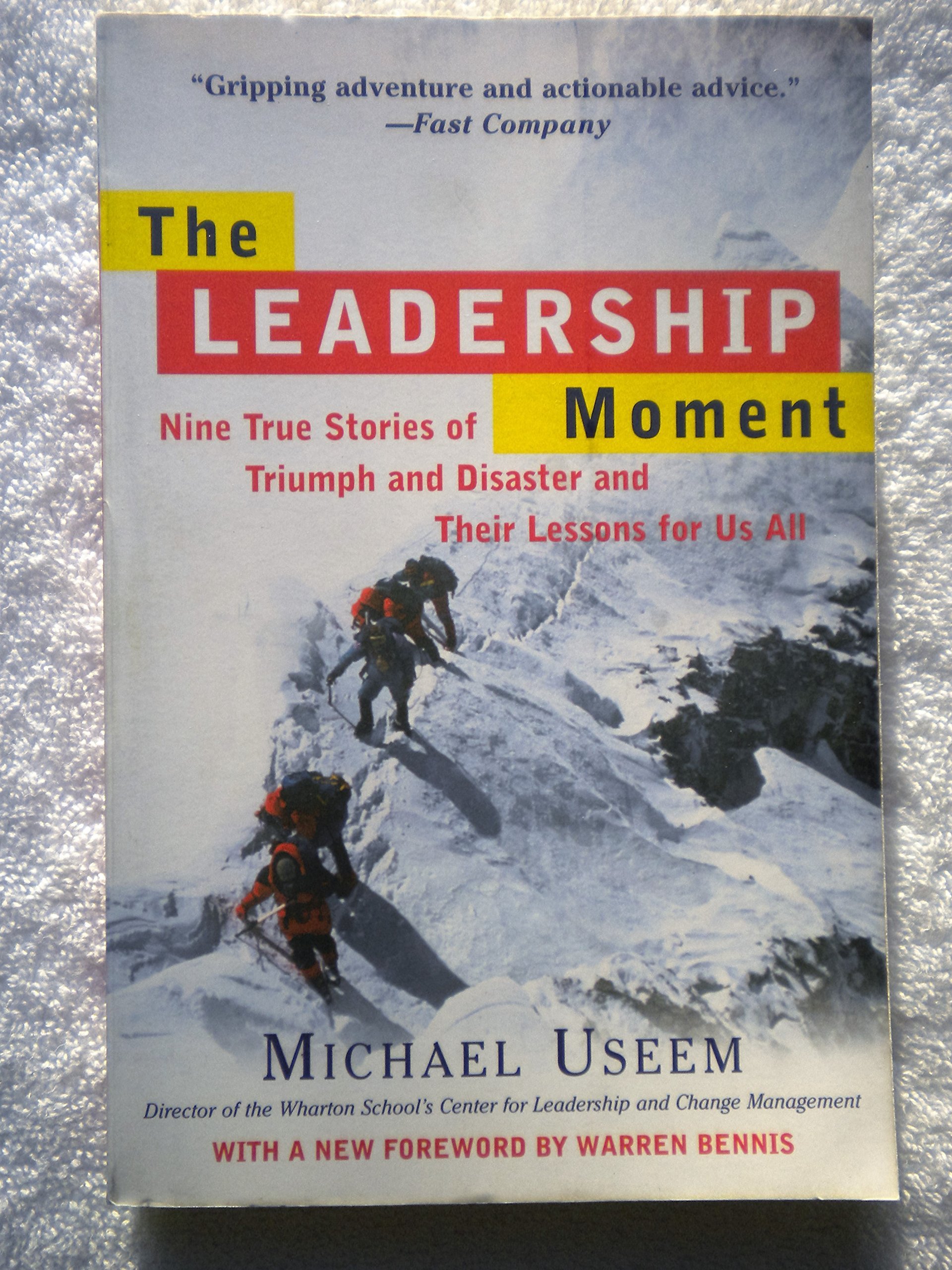 The Leadership Moment: Nine True Stories of Triumph and Disaster and ...