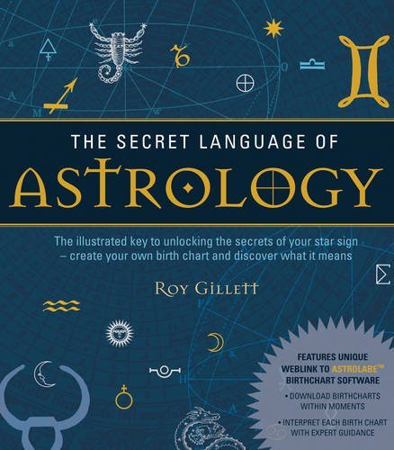 By Roy Gillett The Secret Language of Astrology: The Illustrated Key to ...