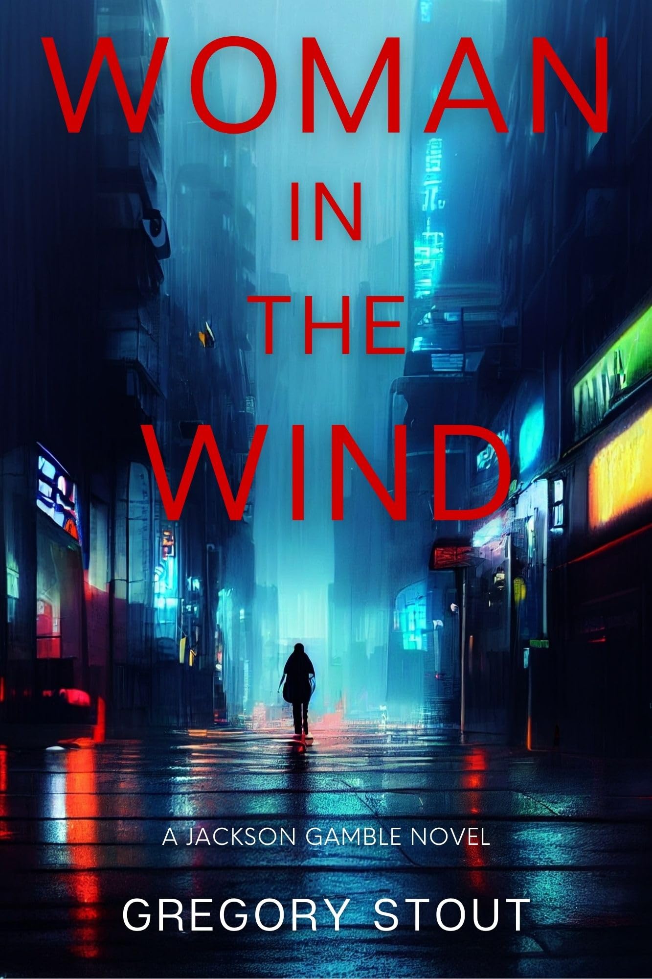 Woman in the Wind: A Jackson Gamble Novel by Gregory Stout | Goodreads